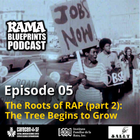 Episode 5: The Roots of RAP (part 2): The Tree Begins to Grow - CARECEN SF